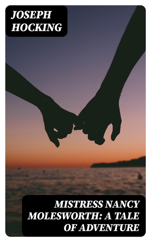 Mistress Nancy Molesworth: A Tale of Adventure (ebook), Joseph Hocking | 8596547336297... | bol.com