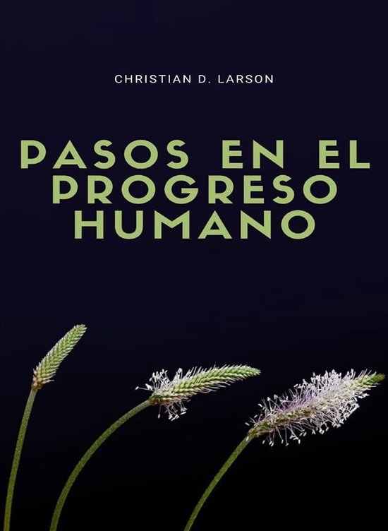 Pasos en el progreso humano (traducido) (ebook), Christian D. Larson ...