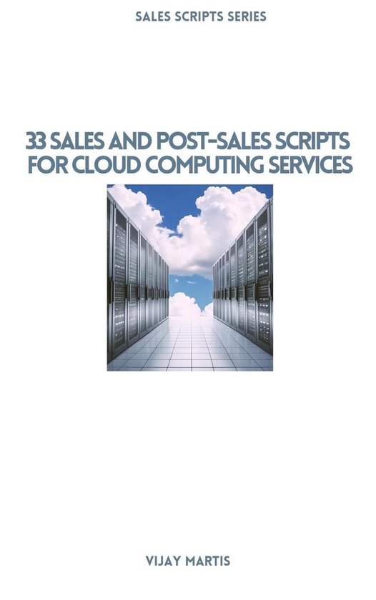 Sales Scripts Series 2 - 33 Sales and Post-Sales Scripts for Cloud ...