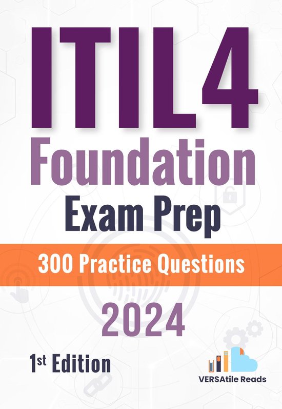 ITIL 4 Foundation Exam Prep: 300 Practice Questions: 1st Edition - 2024 (ebook),... | bol