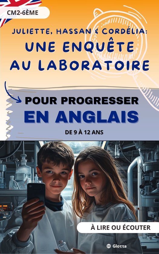 Juliette, Hassan et Cordélia : une enquête au laboratoire. Pour ...