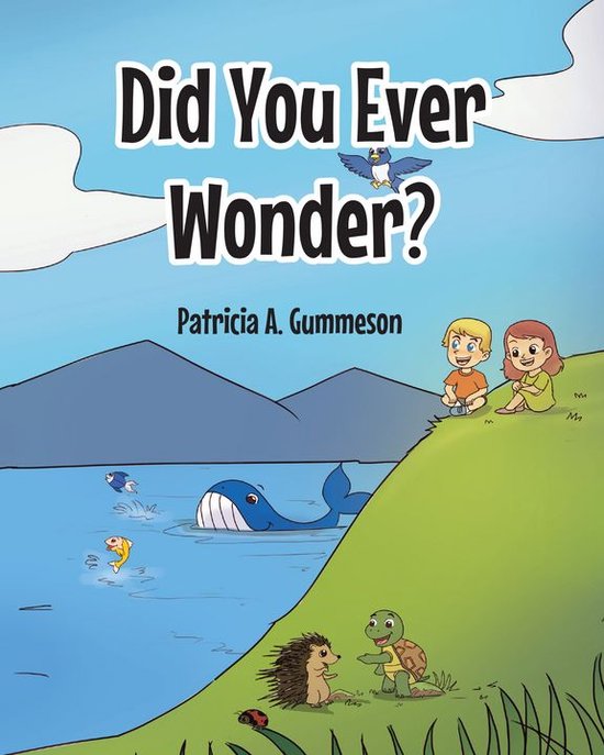 Did You Ever Wonder? (ebook), Patricia A. Gummeson | 9798892434676 ...