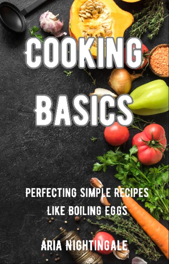 Cooking Basics (ebook), Aria Nightingale | 9798330421282 | Boeken | bol