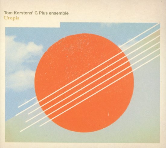 Tom Kerstens - Utopia (CD), Tom Kersten'S G Plus Ensemble | Muziek | bol