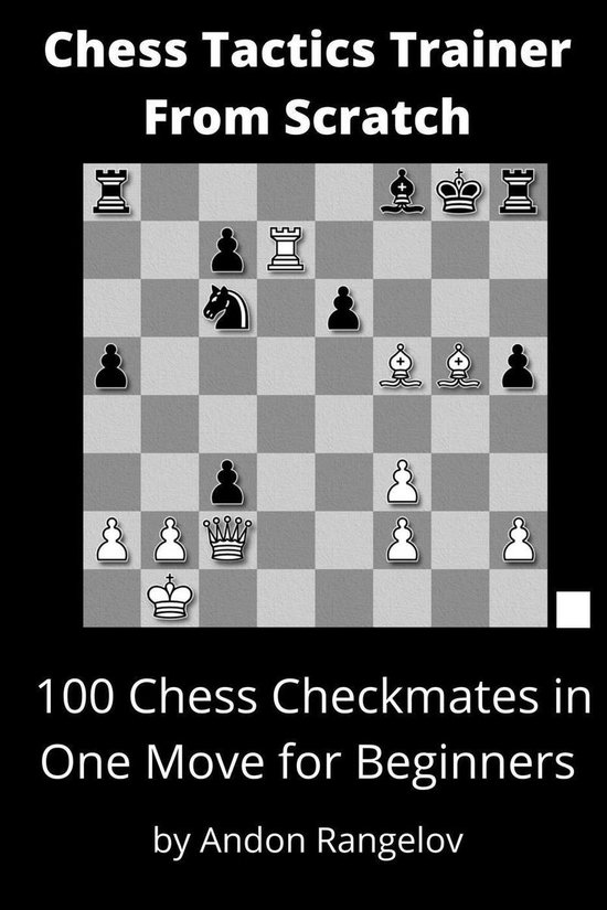 Chess Tactics Trainer From Scratch - 100 Chess Checkmates in One Move ...