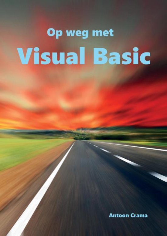 Op weg met Visual Basic, Antoon Crama | 9789463457347 | Boeken | bol.com