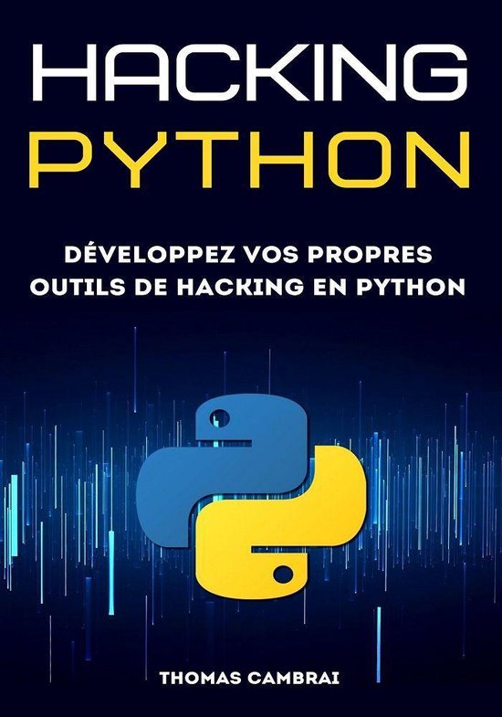 Hacking Python : Développez vos propres outils de Hacking en Python (2e ...