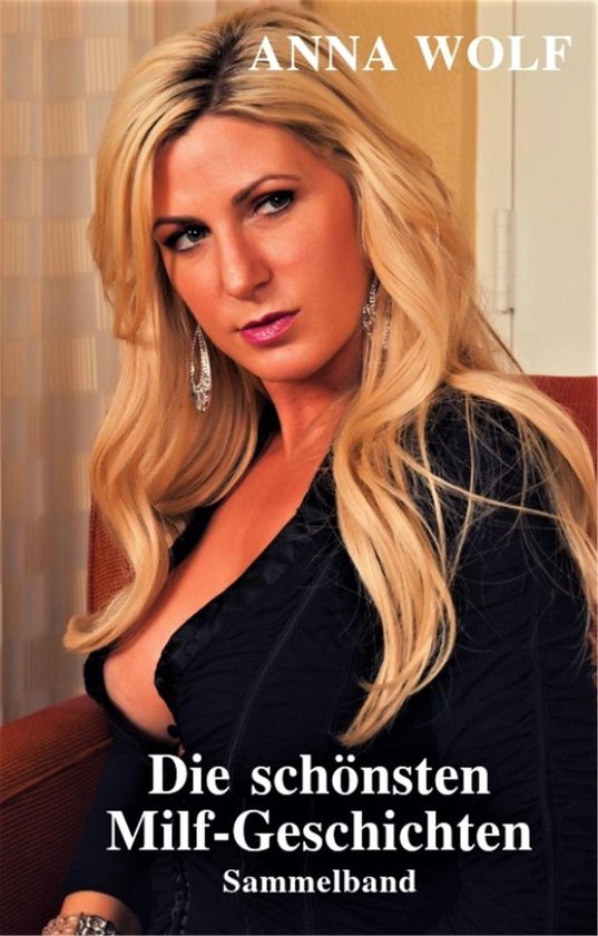 Die schönsten Milf-Geschichten (ebook), Anna Wolf | 1230003549414 | Boeken | bol