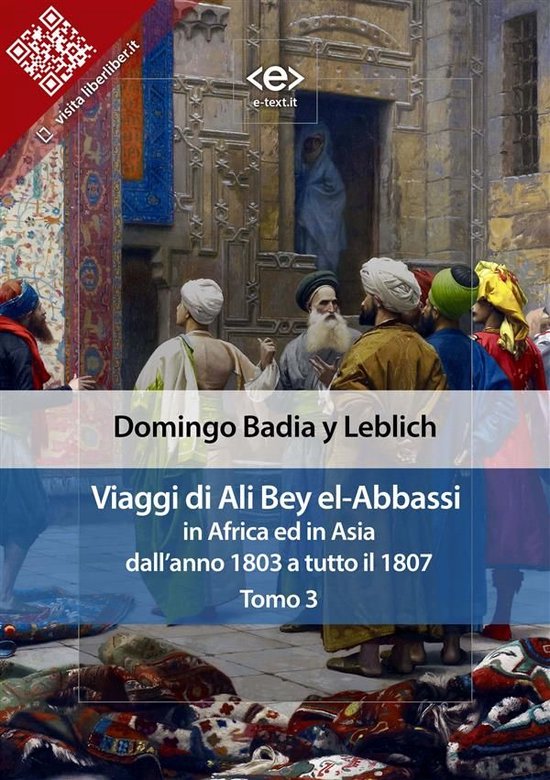 Liber Liber 3 - Viaggi di Ali Bey el-Abbassi in Africa ed in Asia. Tomo ...