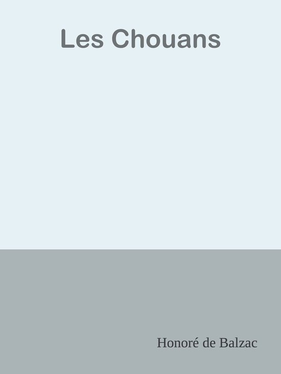 Les Chouans (ebook), Honoré de Balzac | 1230003491904 | Boeken | bol