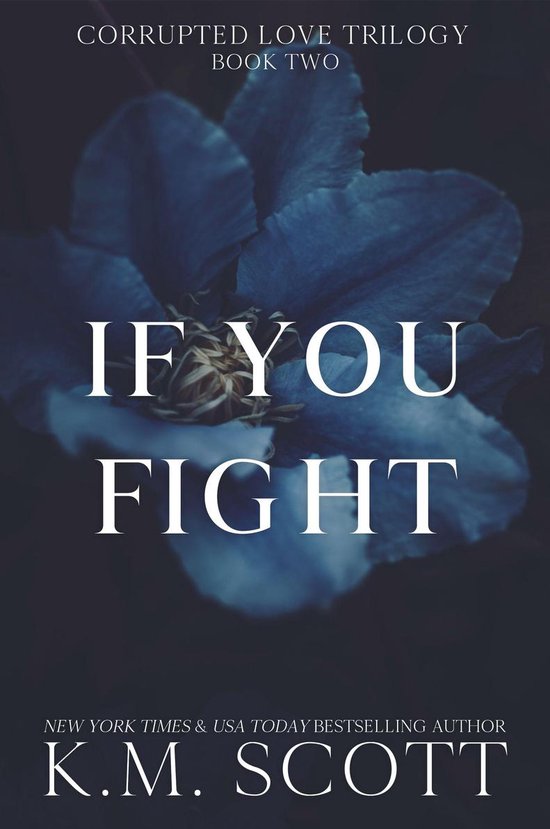 Corrupted Love Trilogy 2 - If You Fight (ebook), K.M. Scott ...