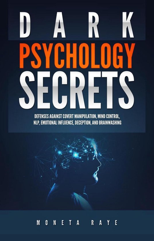 Dark Psychology Secrets: Defenses Against Covert Manipulation, Mind Control, NLP,... | bol