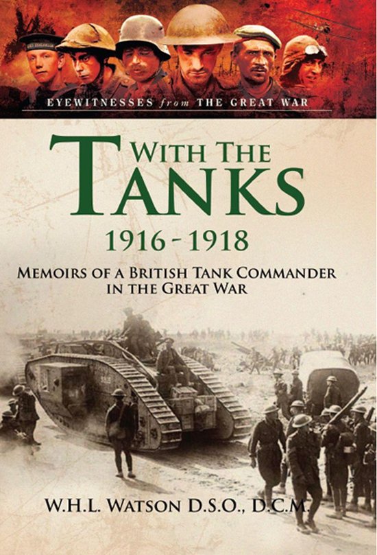 Eyewitnesses from The Great War - With the Tanks, 1916–1918 (ebook), W ...