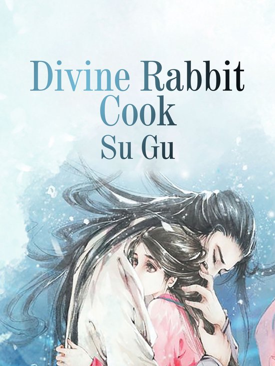 Volume 1 1 - Divine Rabbit Cook (ebook), Su Gu | 9781647811785 | Boeken ...