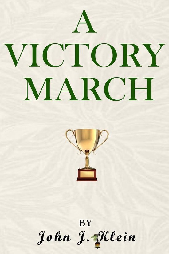 A Victory March (ebook), John Klein | 9781393557777 | Boeken | bol.com