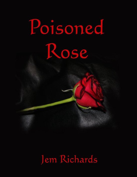 Poisoned Rose (ebook), Jem Richards | 9781393824022 | Boeken | bol.com