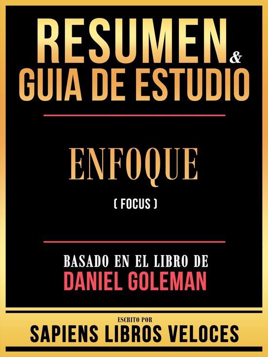 Resumen & Guia De Estudio - Enfoque (Focus) - Basado En El Libro De Daniel Goleman... | bol