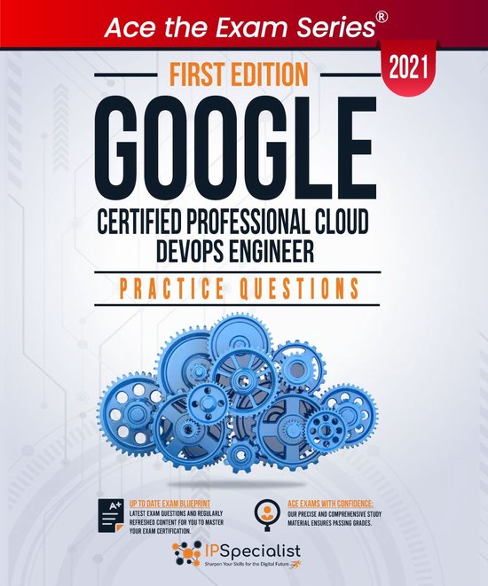 Google Certified Professional Cloud DevOps Engineer: +120 Exam Practice ...