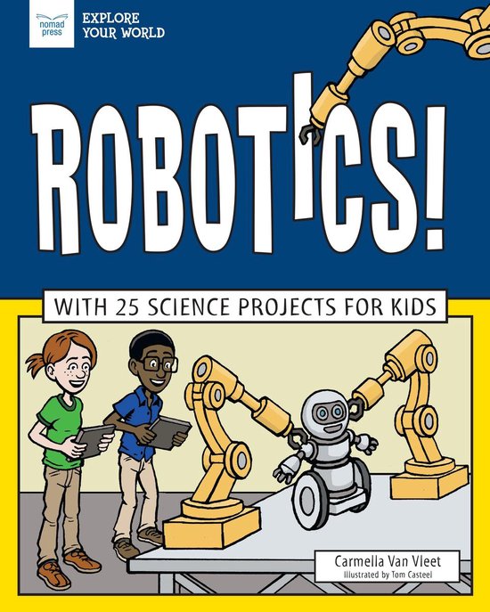 Explore Your World - Robotics! (ebook), Carmella Van Vleet ...