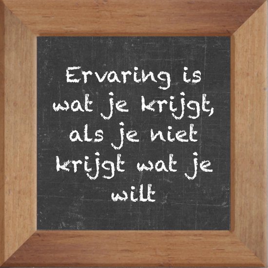 Wijsheden op krijtbord tegel over Werk met spreuk :Ervaring is wat je krijgt als je... | bol