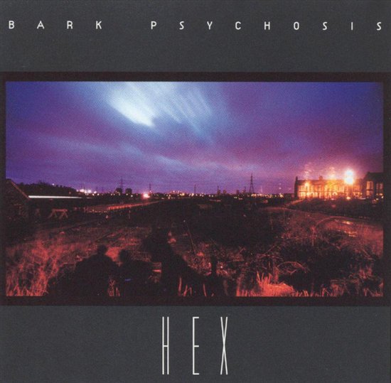 Hex, Bark Psychosis | CD (album) | Muziek | bol