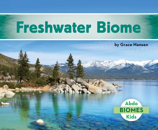 Biomes - Freshwater Biome (ebook), Grace Hansen | 9781680806144 ...