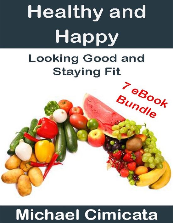 Healthy and Happy: Looking Good and Staying Fit (7 eBook Bundle) (ebook ...