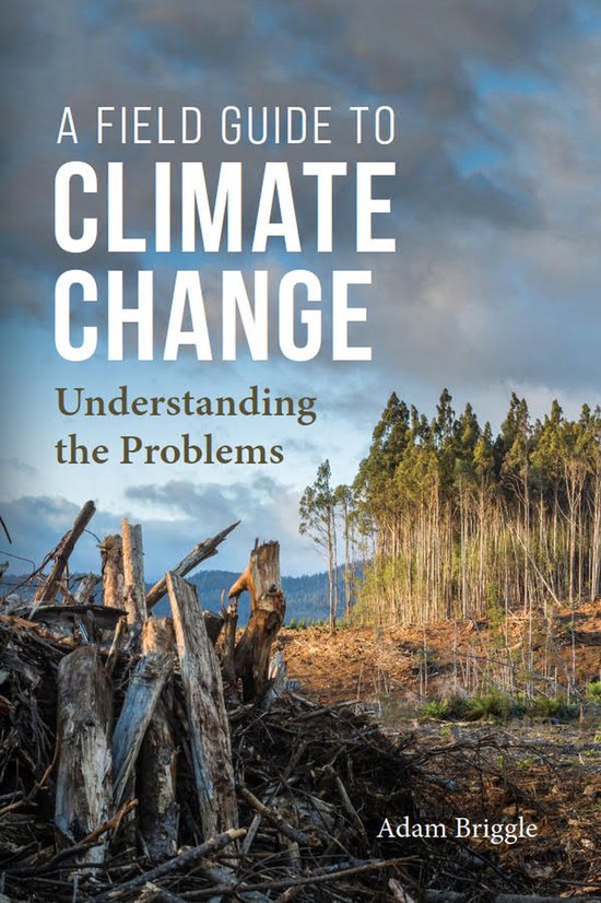 A Field Guide to Climate Change, Adam Briggle | 9781554815937 | Boeken ...