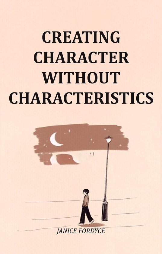 Creating Character Without Characteristics (ebook), Janice Fordyce ...