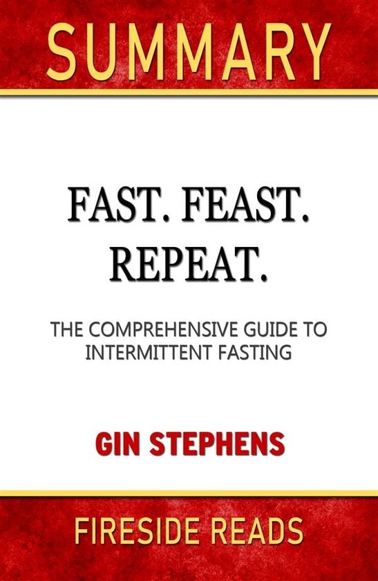Fast. Feast. Repeat.: The Comprehensive Guide to Intermittent Fasting ...