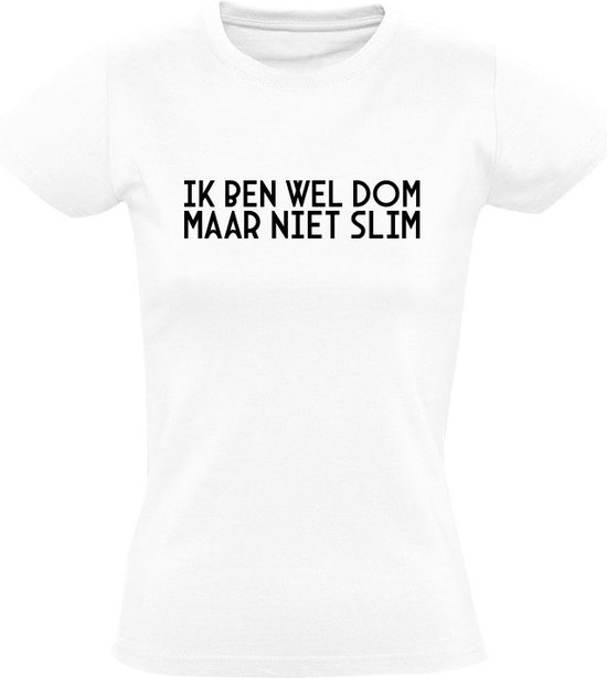 Ik ben wel dom maar niet slim Dames T-shirt | Bassie | uitspraak | raar ...