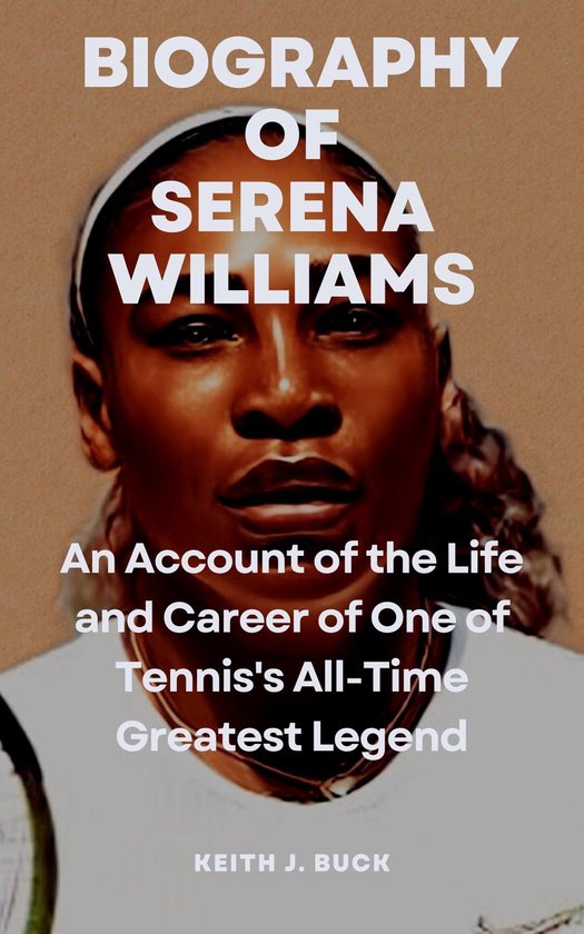 Biography of Serena Williams (ebook), Keith J. Buck | 1230005981311 ...