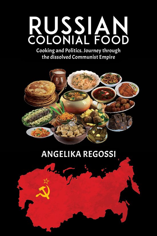 Russian Colonial Food (ebook), Angelika Regossi | 9781398460362 ...