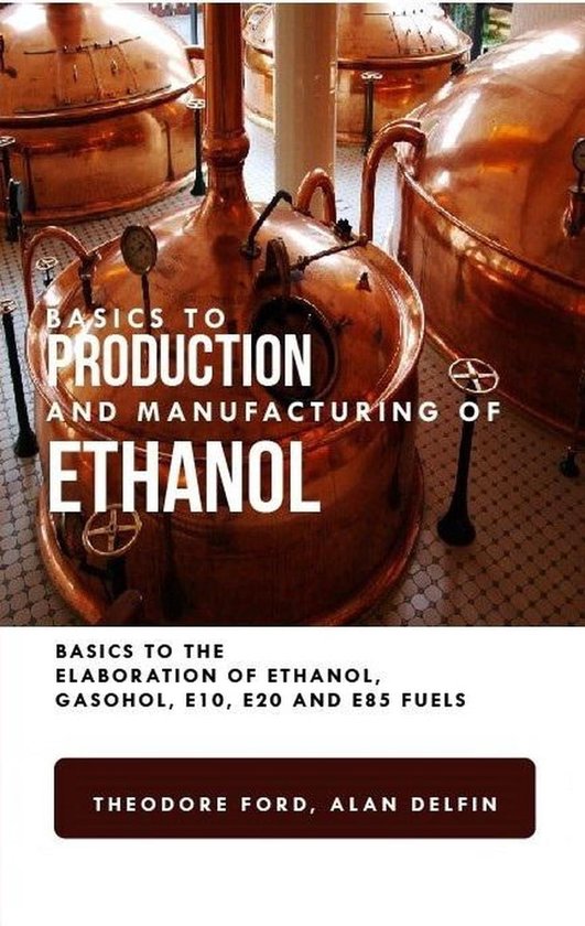 Basics to Production and Manufacturing of Alcohol: Basics to the ...