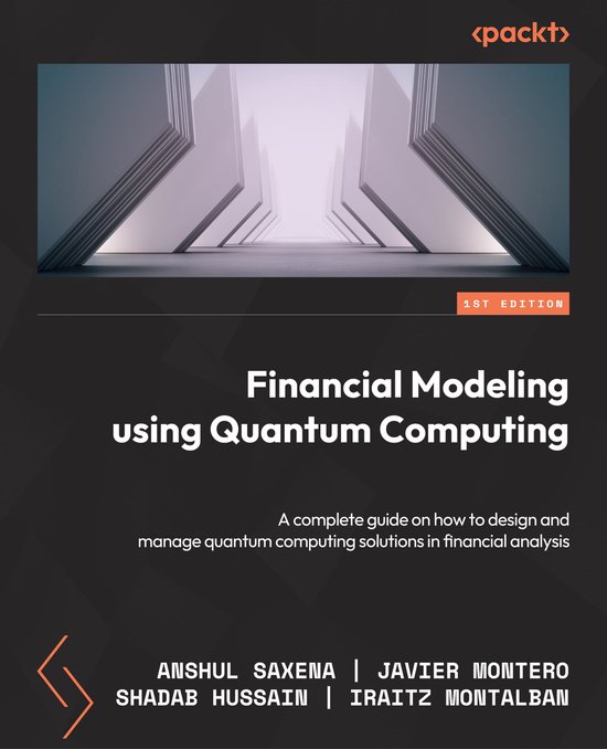 Financial Modeling Using Quantum Computing (ebook), Anshul Saxena | 9781804614877 | Boeken | bol