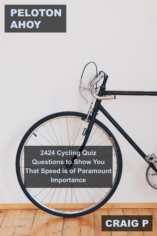 Cycling Quiz Trivia 1 - Peloton Ahoy: 2424 Cycling Quiz Questions to ...