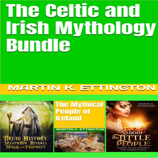 Celtic and Irish Mythology Bundle, The, Martin K. Ettington ...