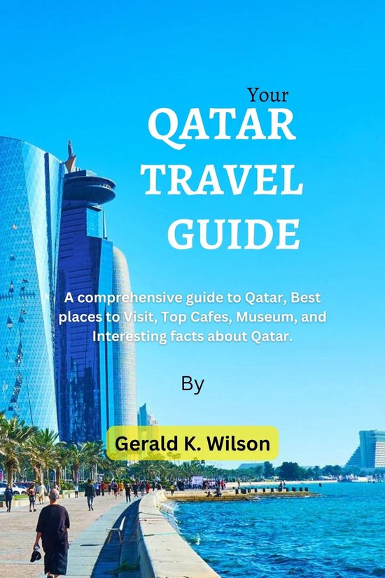 Your Qatar Travel Guide (ebook), Gerald K. Wilson | 1230005907106 ...