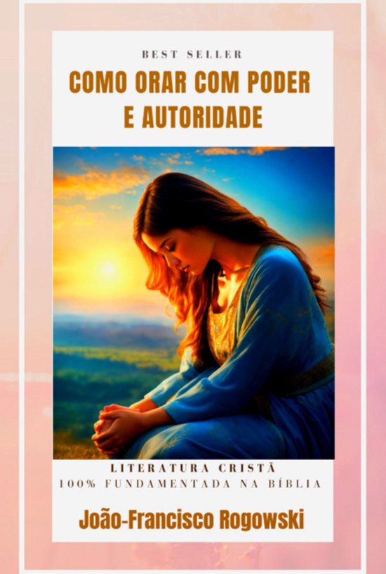 Como Orar Com Poder E Autoridade (ebook), João-francisco Rogowski | 3410007494929 | Boeken | bol
