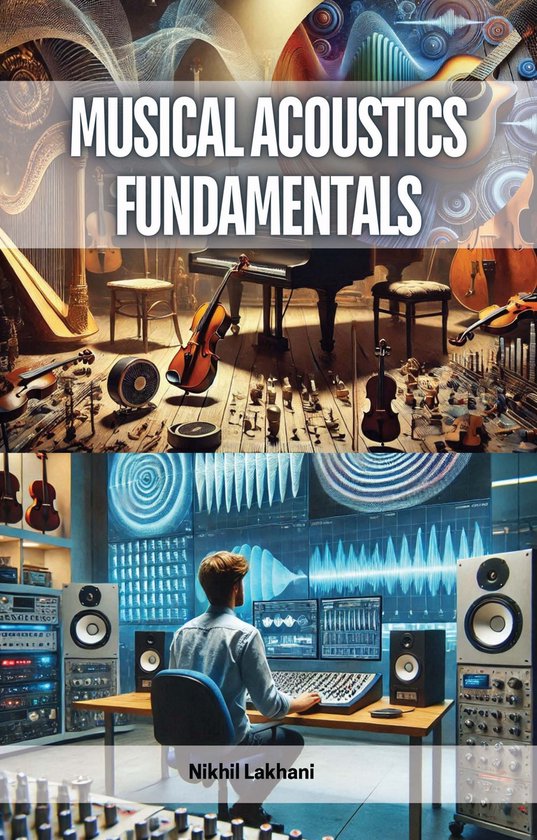 Musical Acoustics Fundamentals (ebook), Nikhil Lakhani | 9789361528576 ...