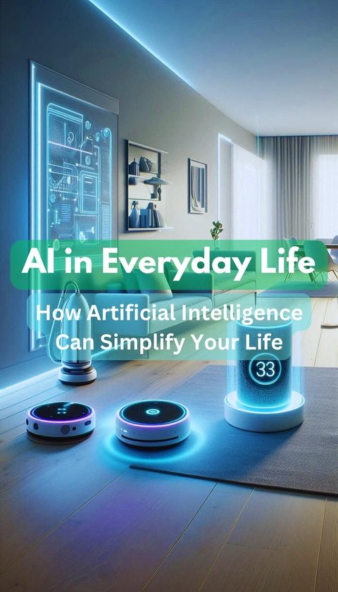 AI in Everyday Life – How Artificial Intelligence Can Simplify Your Life (ebook),... | bol