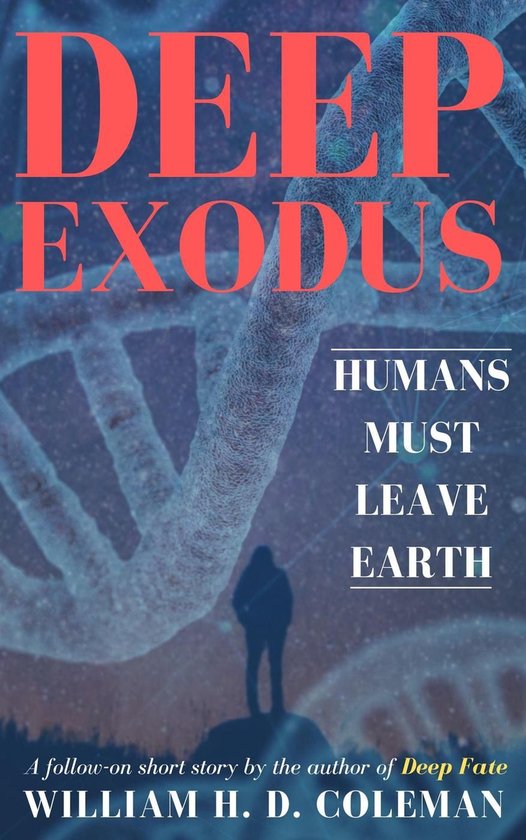 Deep Exodus: Humans Must Leave Earth (ebook), William H. D. Coleman ...