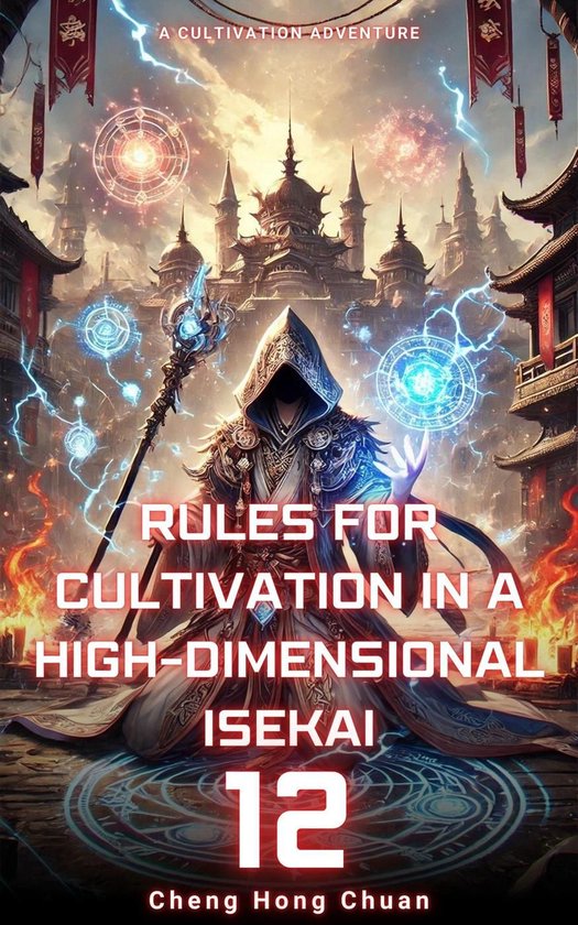 Rules for Cultivation in a High-Dimensional Isekai 12 - Rules for ...