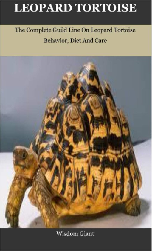 LEOPARD TORTOISE: The Complete Guild Line On Leopard Tortoise Behavior ...