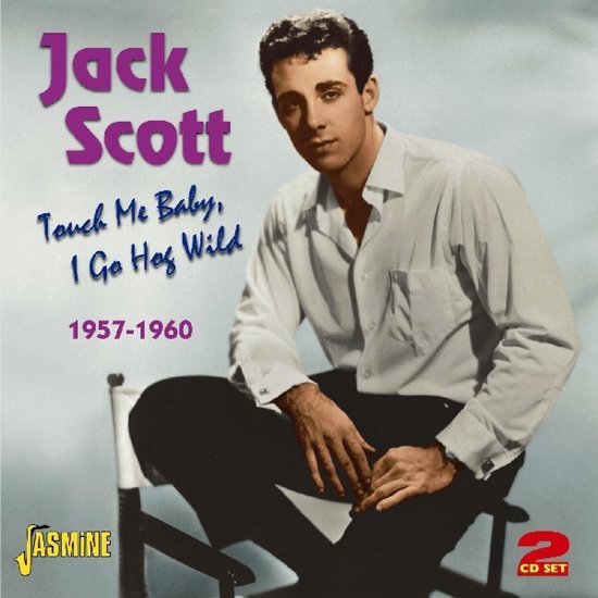 Touch Me Baby I Go Hog Wild, Jack Scott | CD (album) | Muziek | bol.com