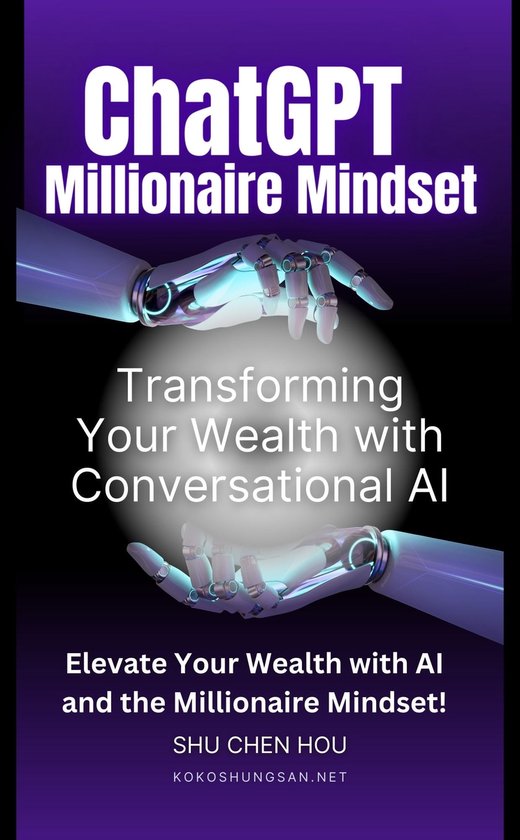 ChatGPT Millionaire Mindset: Transforming Your Wealth with Conversational AI (ebook),... | bol.com