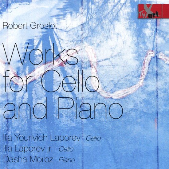 Robert Groslet: Works for Cello and Piano, Dasha Moroz | CD (album ...