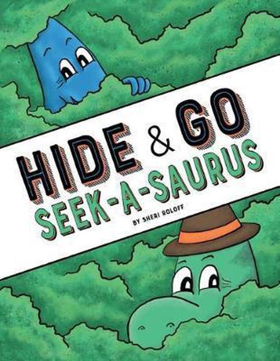 Hide & Go Seek-A-Saurus, Sheri Marie Roloff | 9780999143711 | Boeken ...