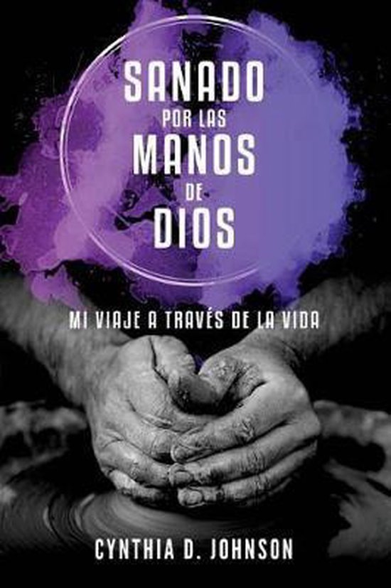 Sanado Por Las Manos de Dios | 9781984941206 | Cynthia D Johnson ...