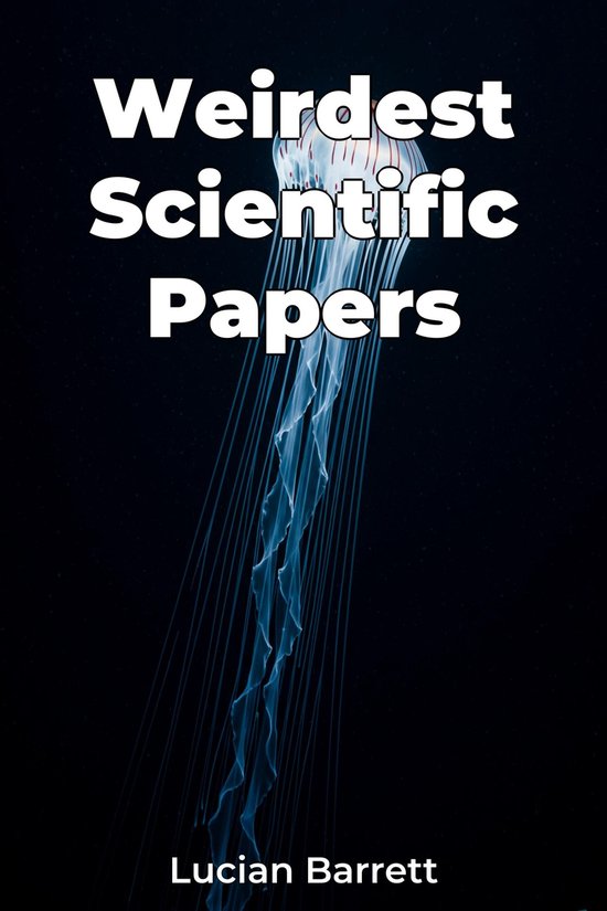 Weirdest Scientific Papers (ebook), Lucian Barrett | 9788235268723 ...